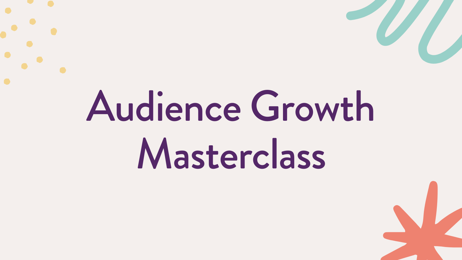 🚀 Audience Growth Masterclass 2025 - Love To Launch®